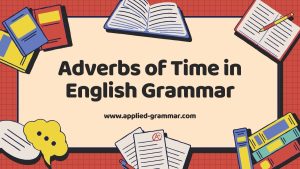 Adverbs of Time in English Grammar: A Comprehensive Guide