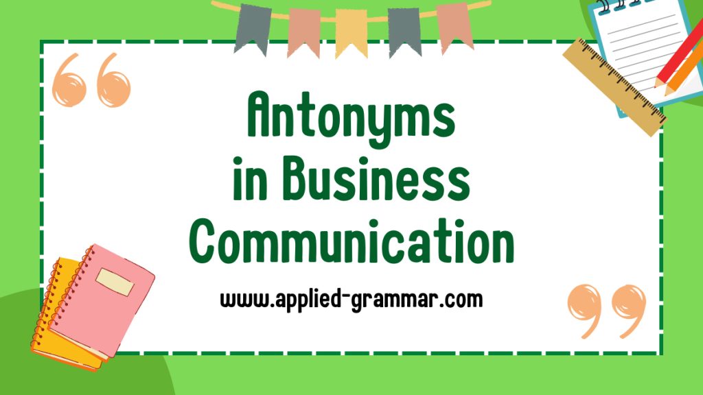 Antonyms in Business Communication: Conveying Opposing Ideas in the ...