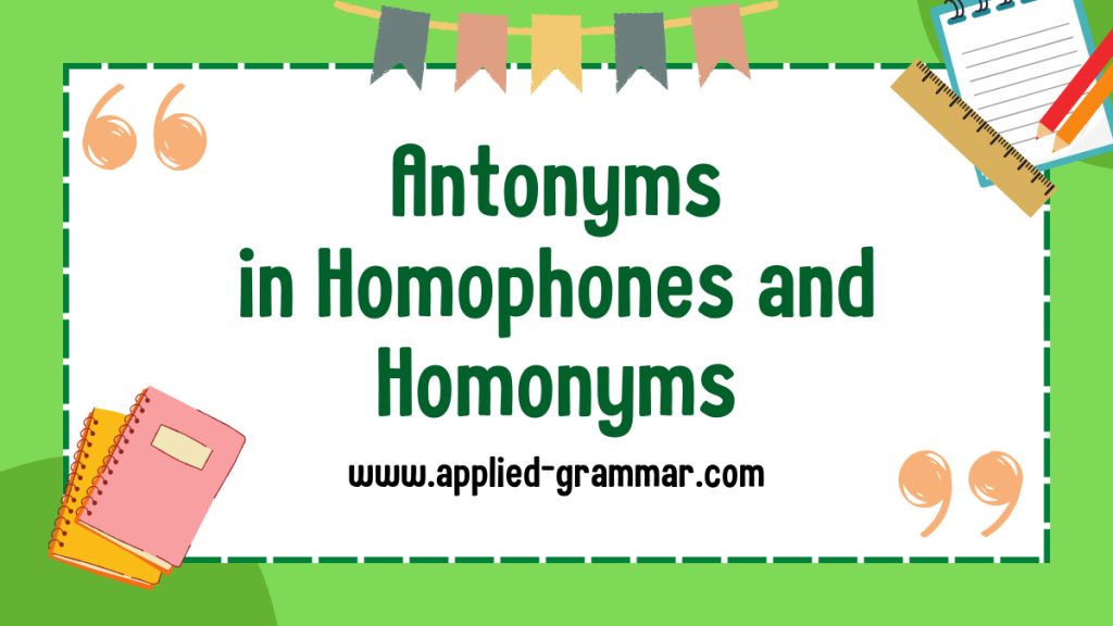 Antonyms in Homophones and Homonyms: Differentiating Similar-Sounding Words