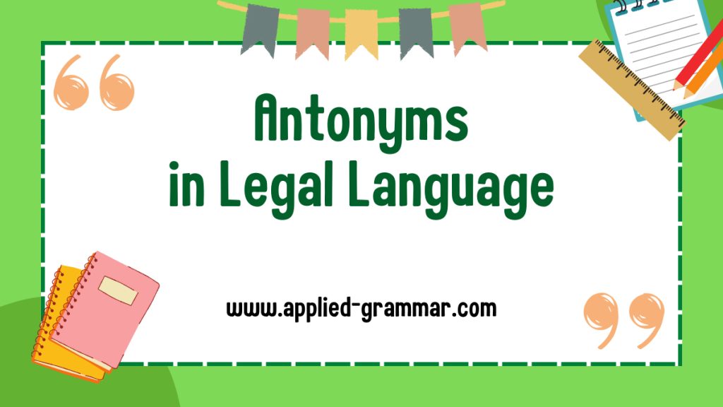 Antonyms in Legal Language: Opposites in the World of Law