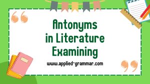 Antonyms in Literature: Examining Opposites in Famous Works