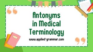 Antonyms in Medical Terminology: Understanding Opposites in Healthcare