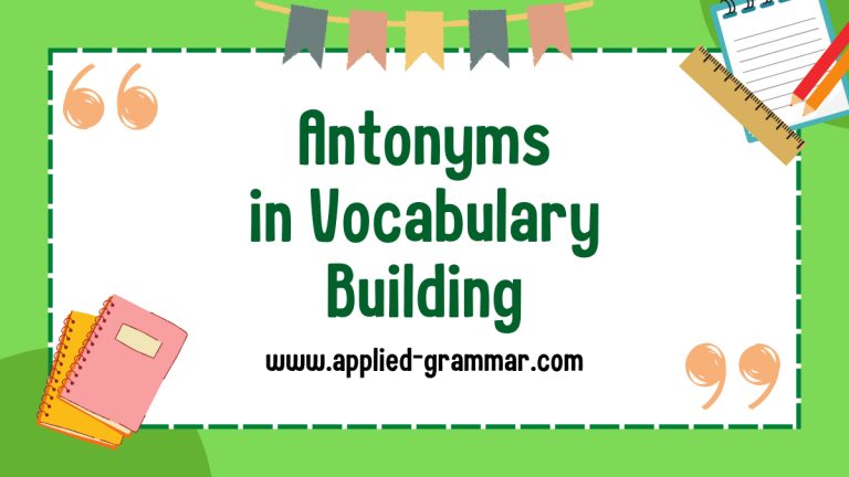 Antonyms in Vocabulary Building: Expanding Word Knowledge with Opposites
