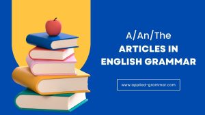 [A/An/The] Articles in English Grammar: In-Depth Guide with Examples