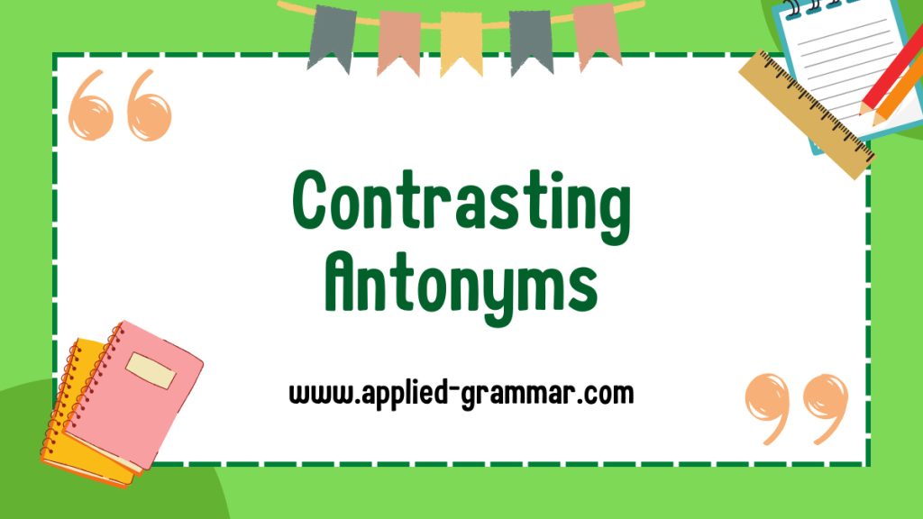 Contrasting Antonyms: Understanding the Relationship Between Opposites