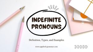 Indefinite Pronouns: Definition, Types, and Examples