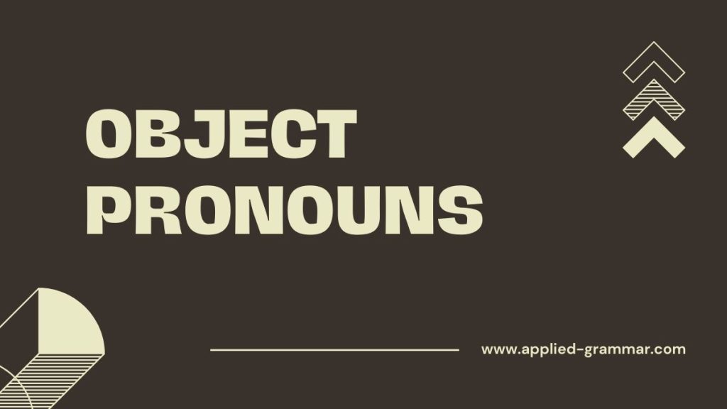 Object Pronouns: Definition, Types, and Examples