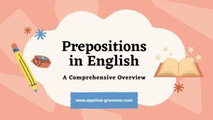 The Ultimate Guide to Prepositions in English: A Comprehensive Overview