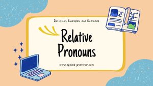Relative Pronouns: Definition, Examples, and Exercises
