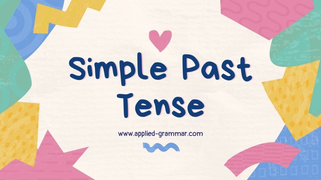 Simple Past Tense: Everything You Need to Know