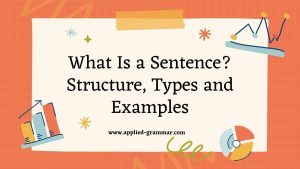 What Is a Sentence? Structure, Types and Examples